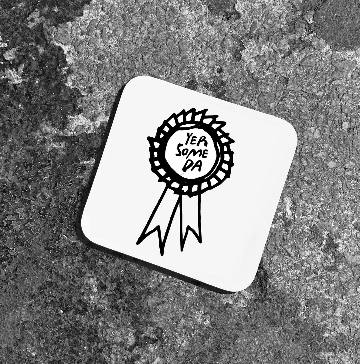 YER SOME DA Coaster – Gie it Laldy | Scottish Gifts