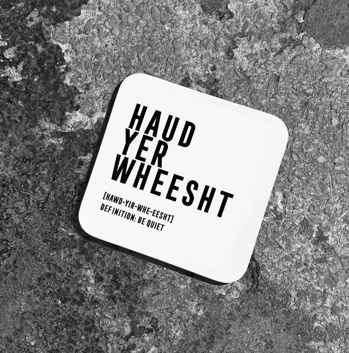 HAUD YER WHEESHT Coaster – Gie it Laldy | Scottish Gifts