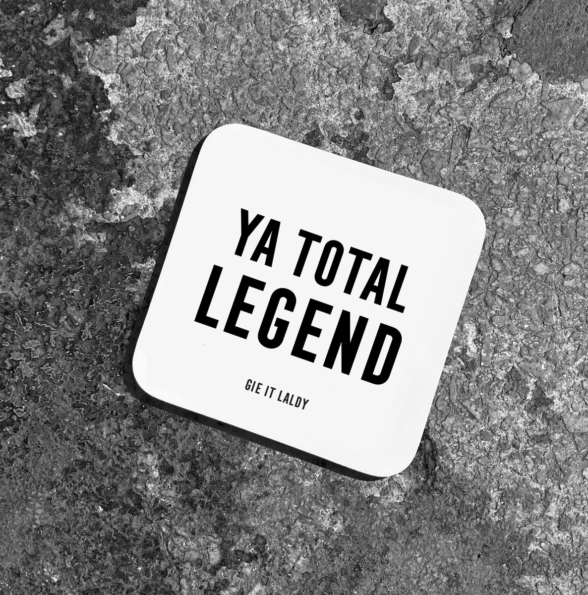 YA TOTAL LEGEND Coaster – Gie it Laldy | Scottish Gifts