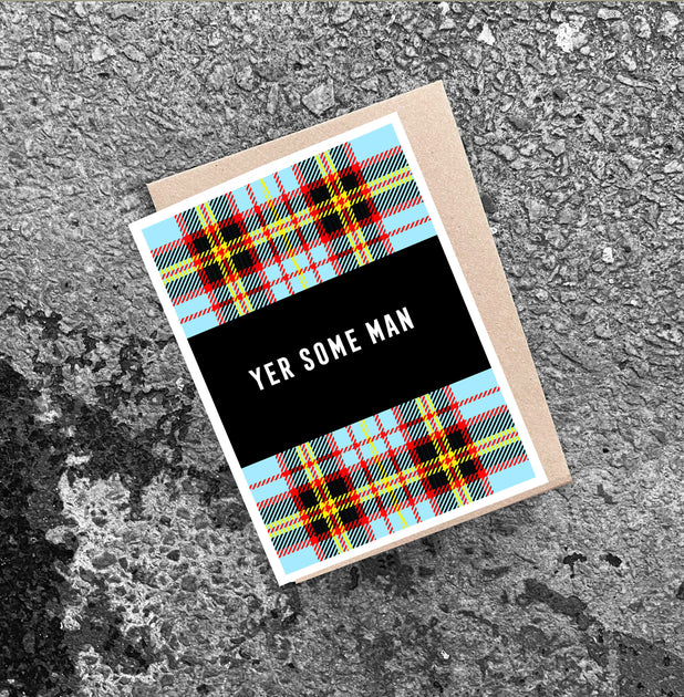 YER SOME MAN Tartan card – Gie it Laldy | Scottish Gifts